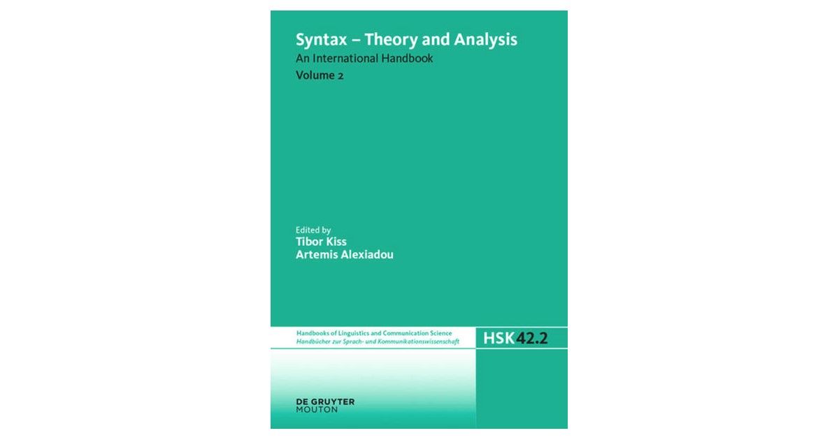 Kiss / Alexiadou | Syntax - Theory and Analysis. Volume 2 | 1. Auflage | 2015 | beck-shop.de