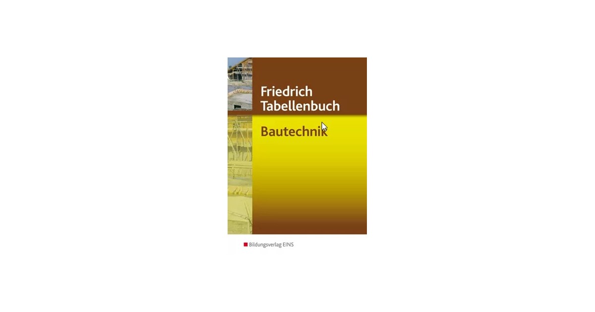 Friedrich - Tabellenbuch Bautechnik | 5. Auflage | 2018 | beck-shop.de