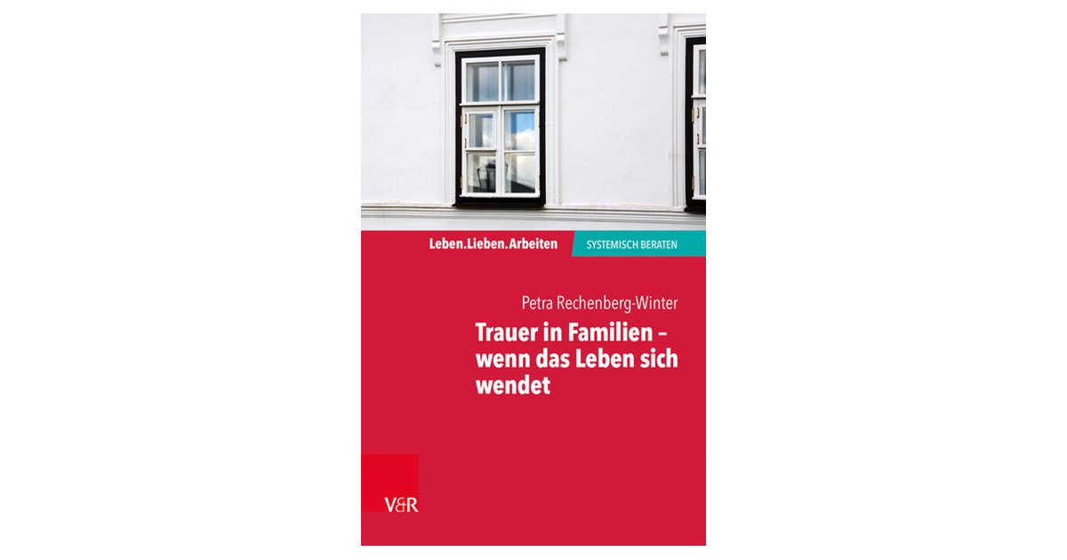 Rechenberg-Winter | Trauer in Familien - wenn das Leben sich wendet | 1 ...