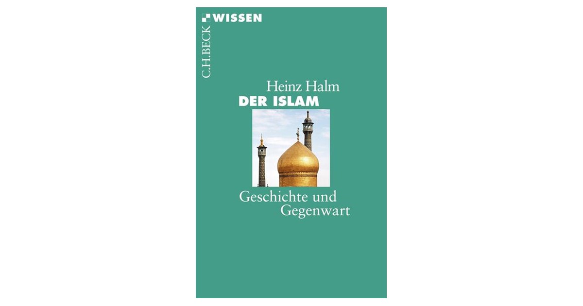 Halm, Heinz | Der Islam | 11. Auflage | 2018 | 2145 | beck-shop.de