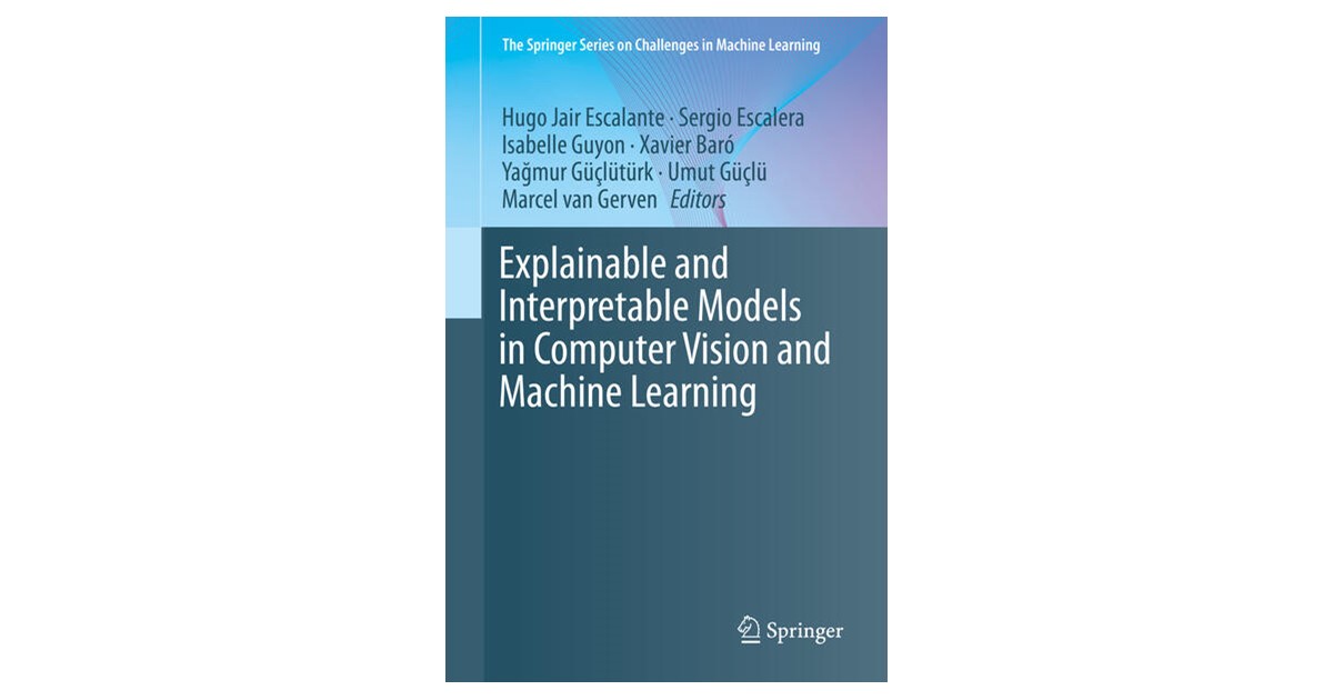 Escalante / Escalera | Explainable and Interpretable Models in Computer Vision and Machine ...
