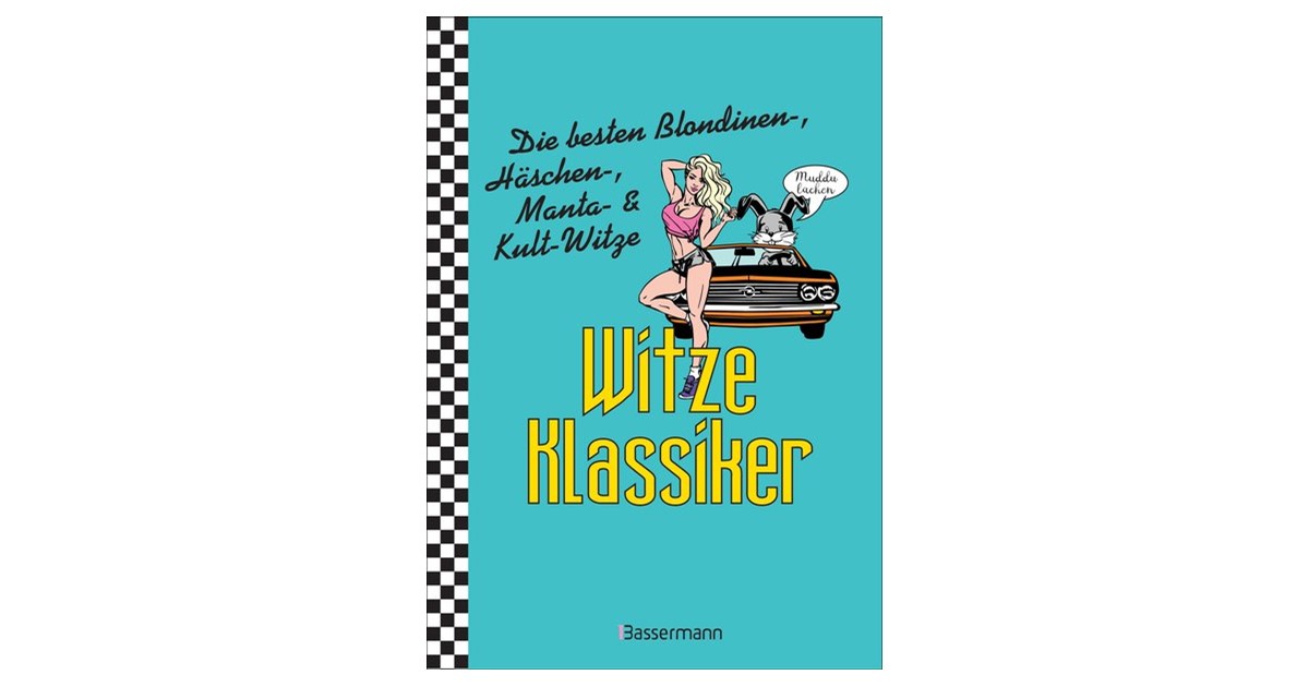 Witze-Klassiker. Die besten Blondinenwitze, Häschenwitze, Mantawitze ...