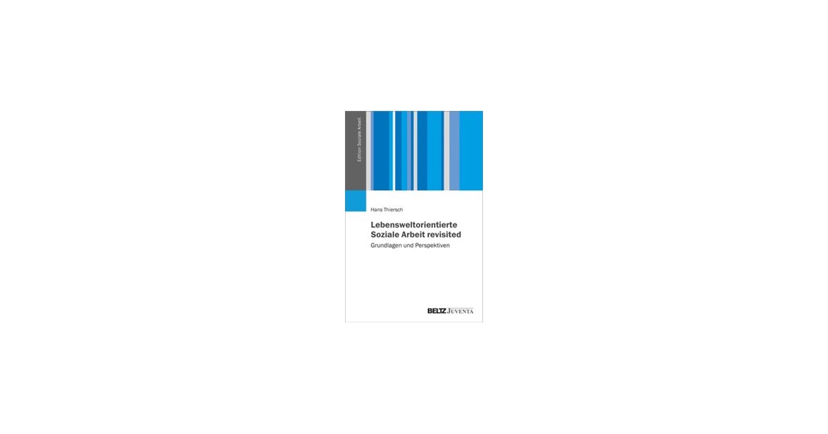 Thiersch | Lebensweltorientierte Soziale Arbeit - revisited | 1 ...