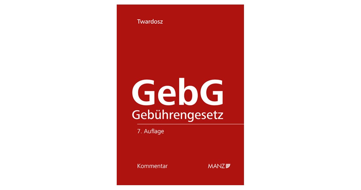 Twardosz | GebG - Kommentar zum Gebührengesetz | 7. Auflage | 2021 ...