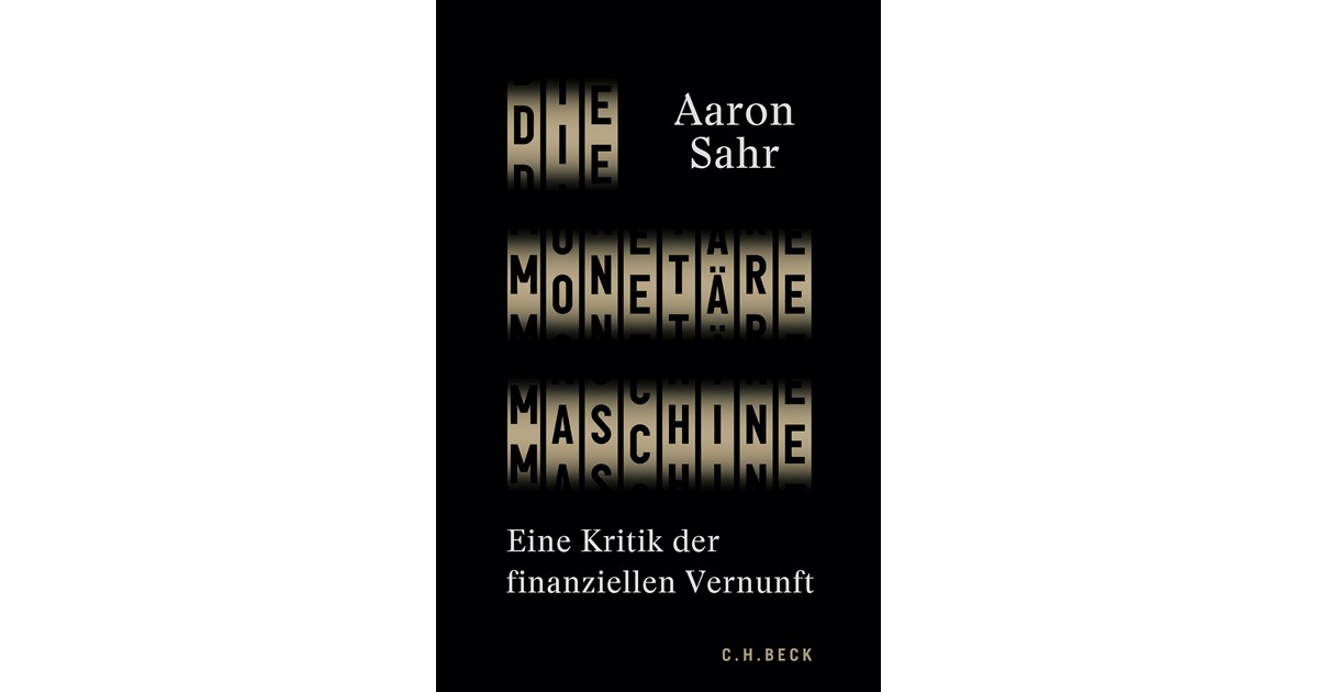 Sahr, Aaron | Die monetäre Maschine | 1. Auflage | 2022 | beck-shop.de
