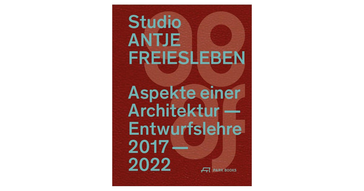 Studio Antje Freiesleben | Aspekte einer Architektur-Entwurfslehre | 1 ...