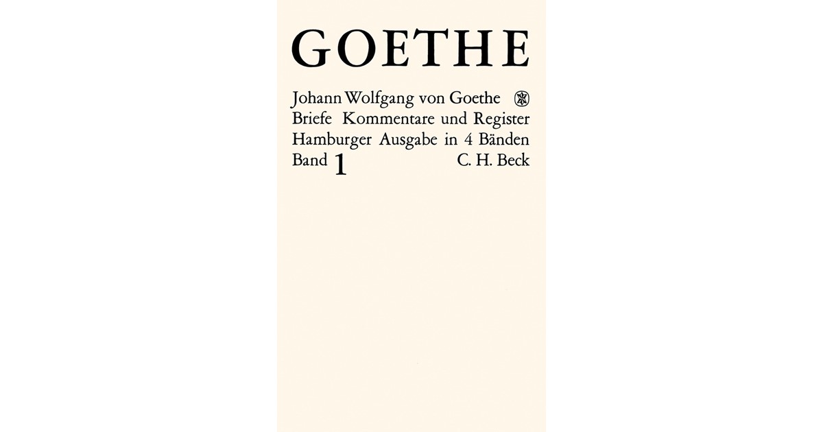 Goethes Briefe und Briefe an Goethe Bd. 1: Briefe der Jahre 1764-1786 ...