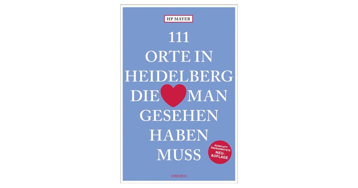 Mayer | 111 Orte in Heidelberg, die man gesehen haben muss | 3. Auflage | 2026 | beck-shop.de