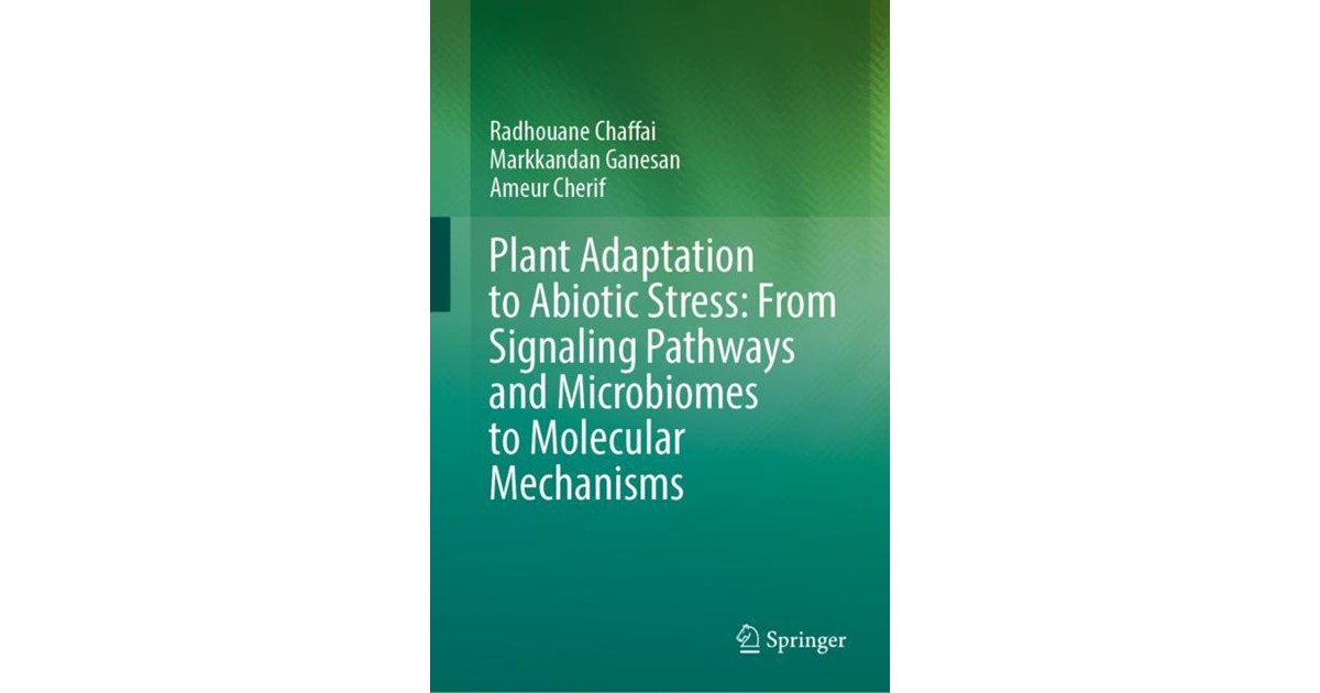 Chaffai / Ganesan | Plant Adaptation to Abiotic Stress: From Signaling Pathways and Microbiomes ...