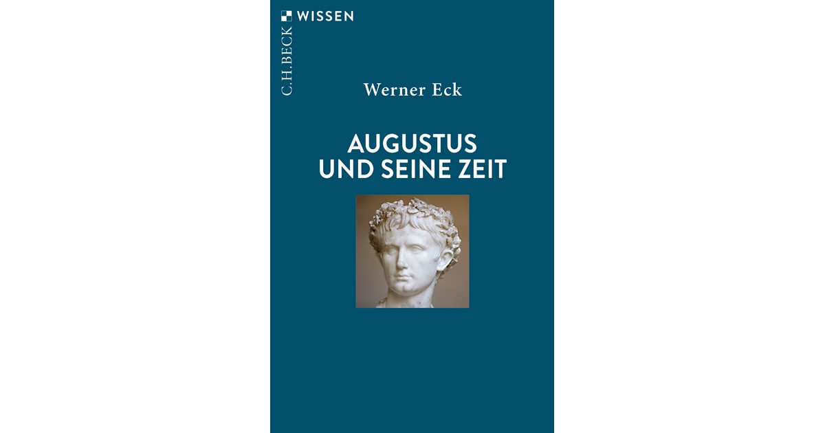Eck, Werner | Augustus und seine Zeit | 7. Auflage | 2024 | 2084 | beck-shop.de
