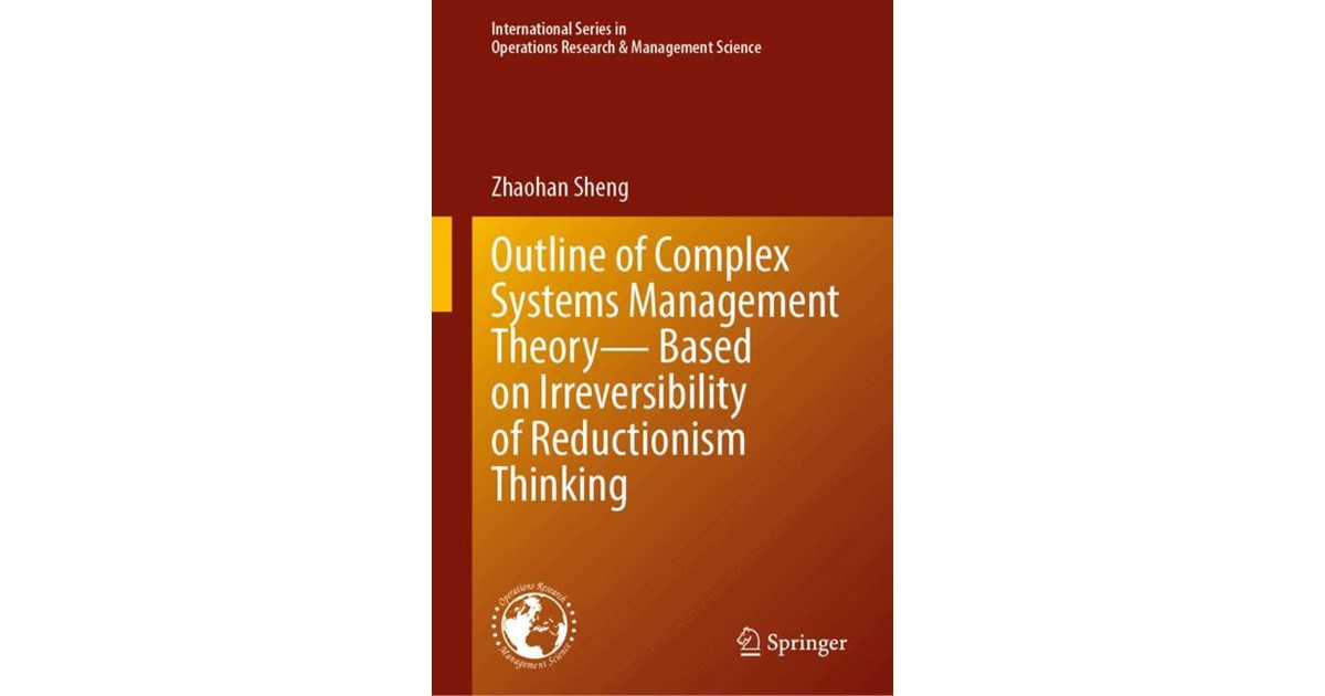 Sheng | Outline of Complex Systems Management Theory— Based on Irreversibility of Reductionism ...