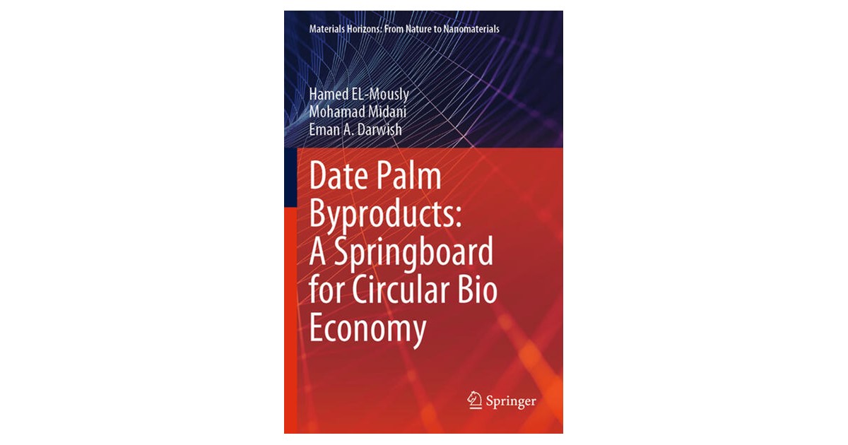 El-Mously / Midani | Date Palm Byproducts: A Springboard for Circular ...
