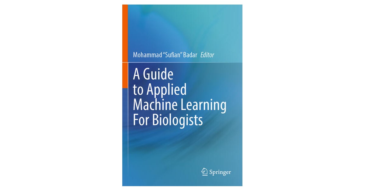 Badar | A Guide to Applied Machine Learning for Biologists | 1. Auflage ...
