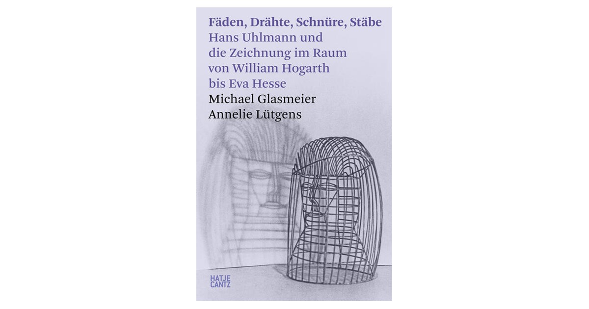Glasmeier / Lütgens | Fäden, Drähte, Schnüre, Stäbe. Hans Uhlmann und ...