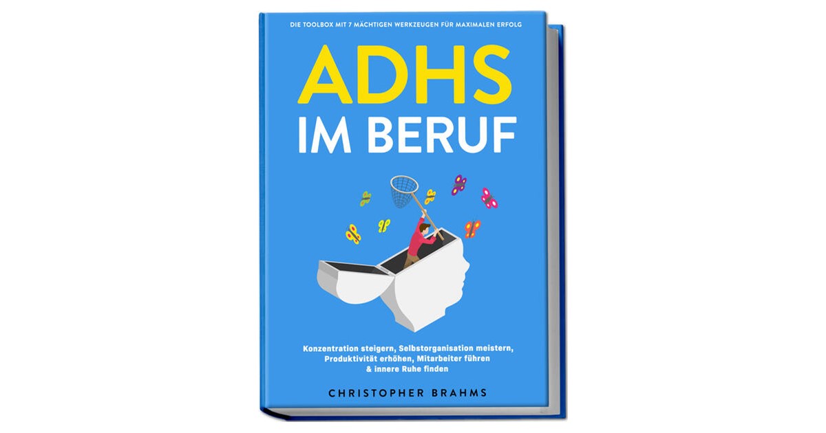 Brahms | ADHS im Beruf - Die Toolbox mit 7 mächtigen Werkzeugen für ...