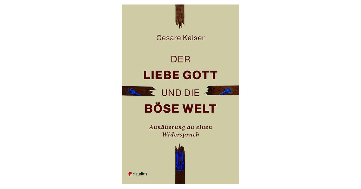 Kaiser | Der liebe Gott und die böse Welt | 1. Auflage | 2025 | beck ...